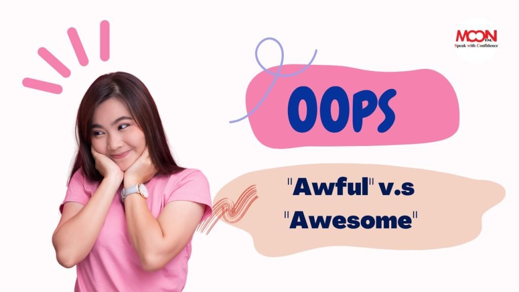 "Awful" V.S " Awesome" và chuyện dùng tiếng Anh ở Mỹ - Moon ESL