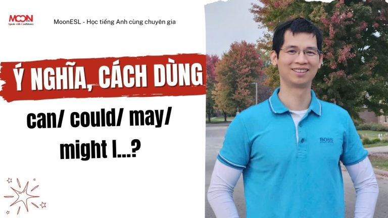 Can, could, may, might I...: Ý nghĩa và cách sử dụng - Moon ESL